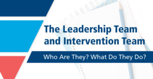 The Leadership Team and Intervention Team: Who Are They? What Do They ...