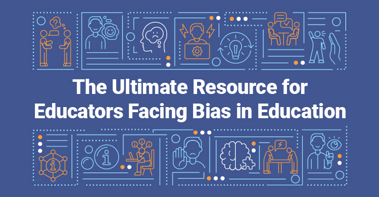 The Ultimate Resource for Educators Facing Bias in Education - Solution ...