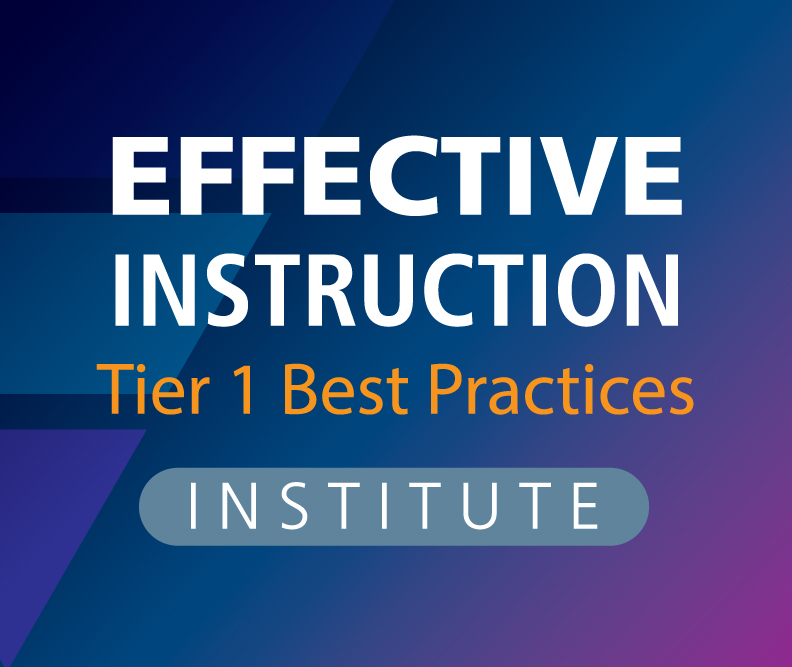 Effective Instruction: Tier 1 Best Practices Institute